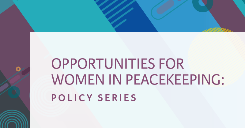 Opportunities for Women in Peacekeeping: Policy Series | DCAF – Geneva ...