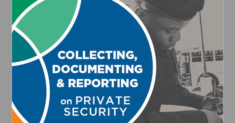 Collecting, documenting & reporting on private security: a practical ...