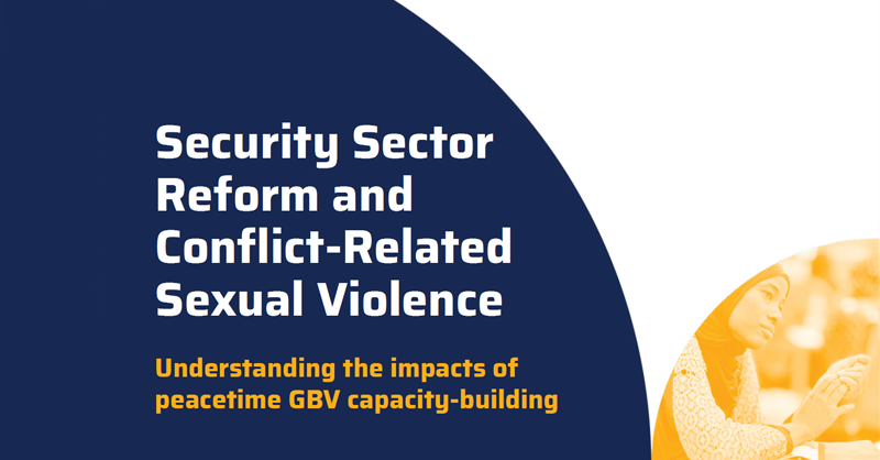 SSR and Conflict-Related Sexual Violence: Understanding the impacts of ...